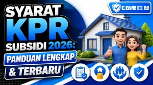 Syarat KPR Subsidi 2026: Panduan Lengkap & Terbaru