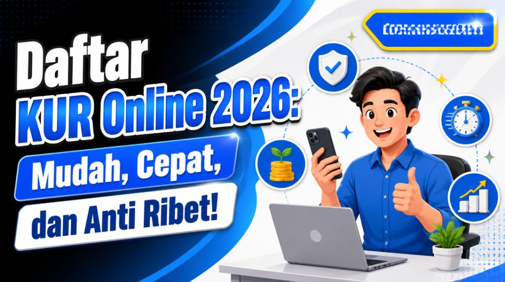 Daftar KUR Online 2026: Mudah, Cepat, dan Anti Ribet!